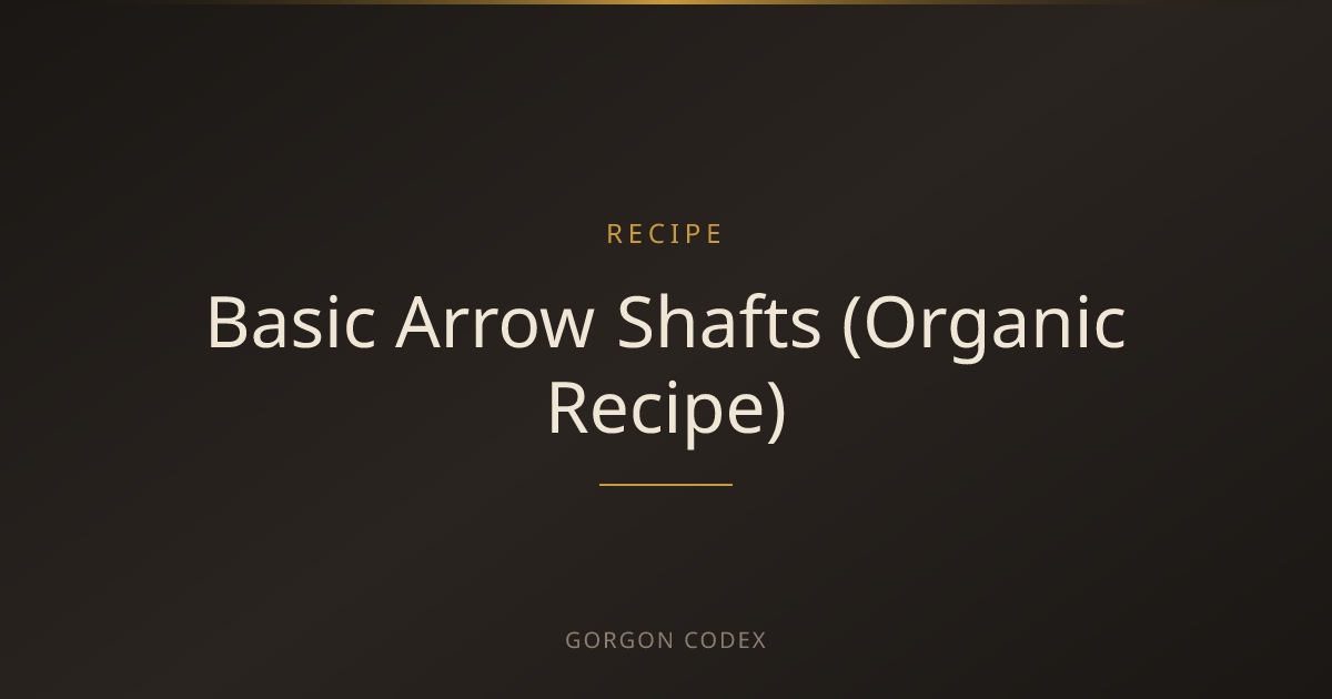 Basic Arrow Shafts (Organic Recipe) | Recipes | Project Gorgon