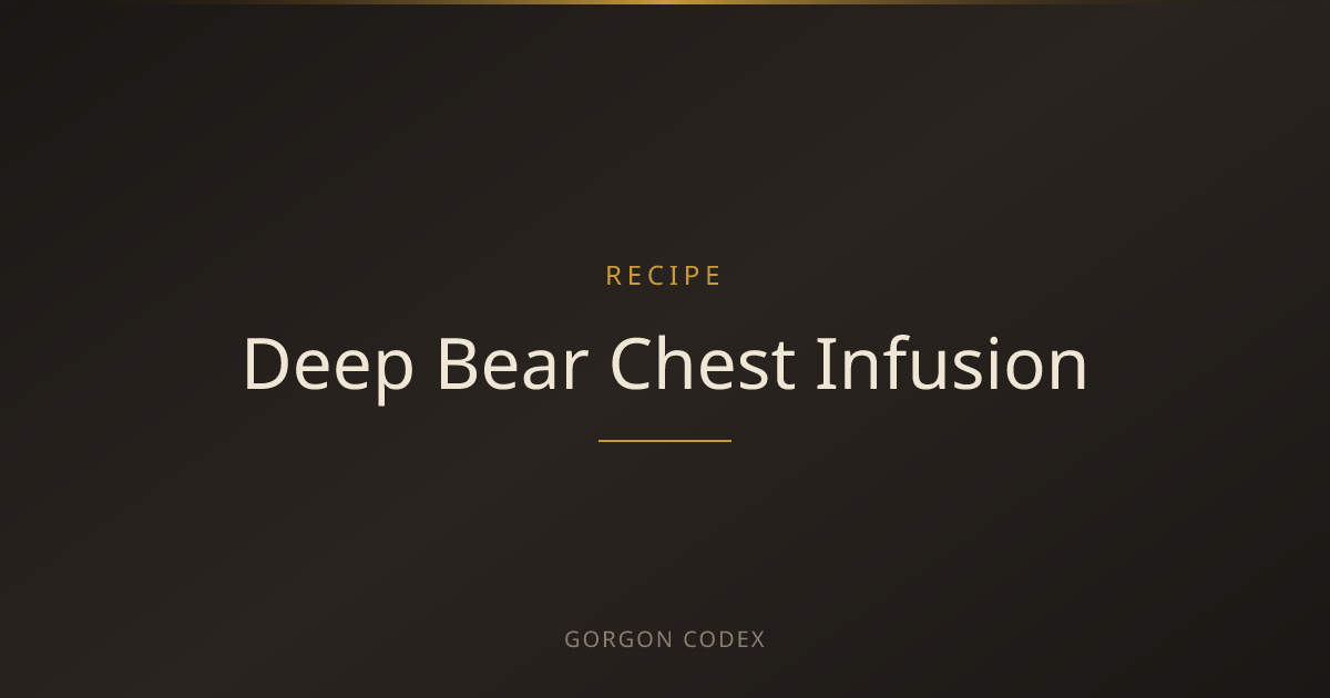 Deep Bear Chest Infusion | Recipes | Project Gorgon