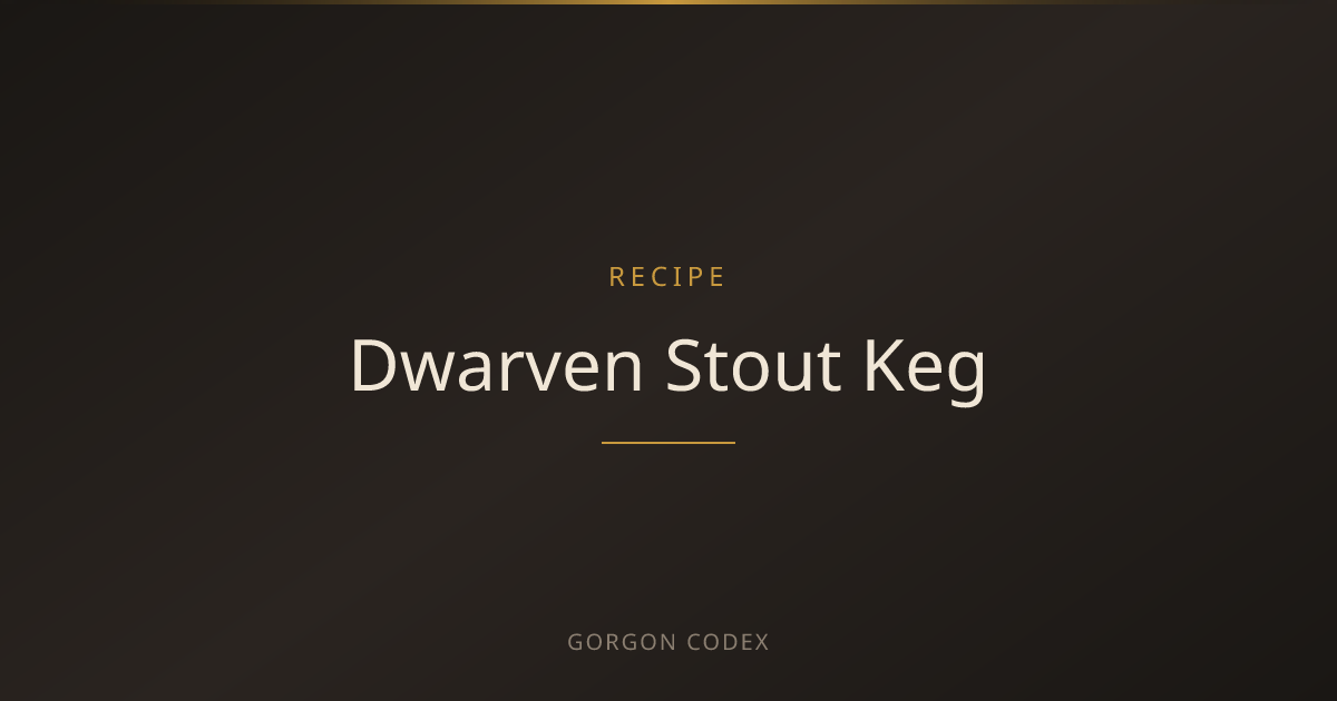 Dwarven Stout Keg | Recipes | Project Gorgon