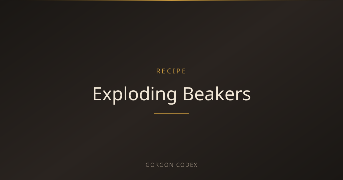 Exploding Beakers | Recipes | Project Gorgon