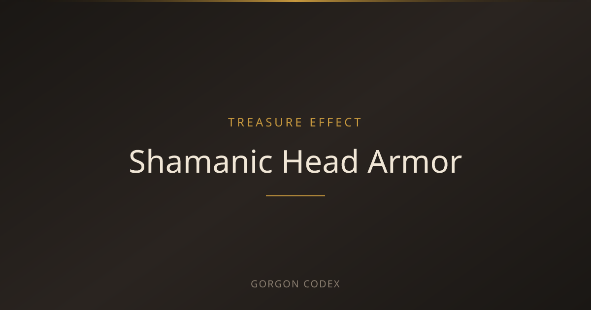 Shamanic Head Armor | Treasure Effects | Project Gorgon